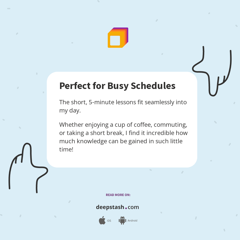 Perfect for Busy Schedules - Deepstash