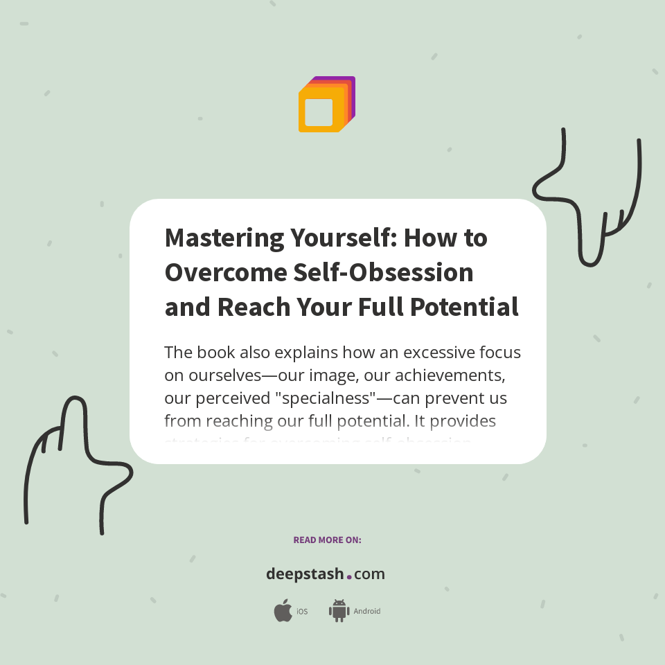 Mastering Yourself: How to Overcome Self-Obsession and Reach Your Full ...