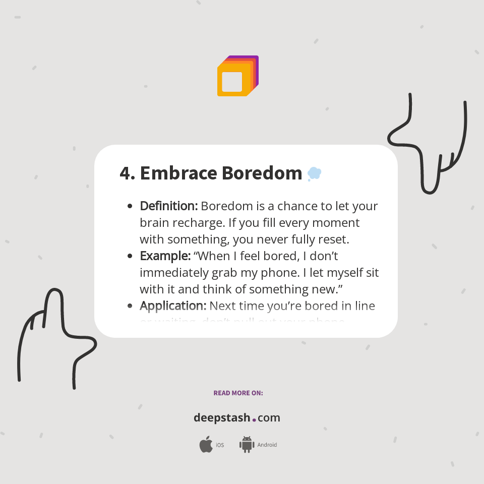 4. Embrace Boredom 💭 - Deepstash