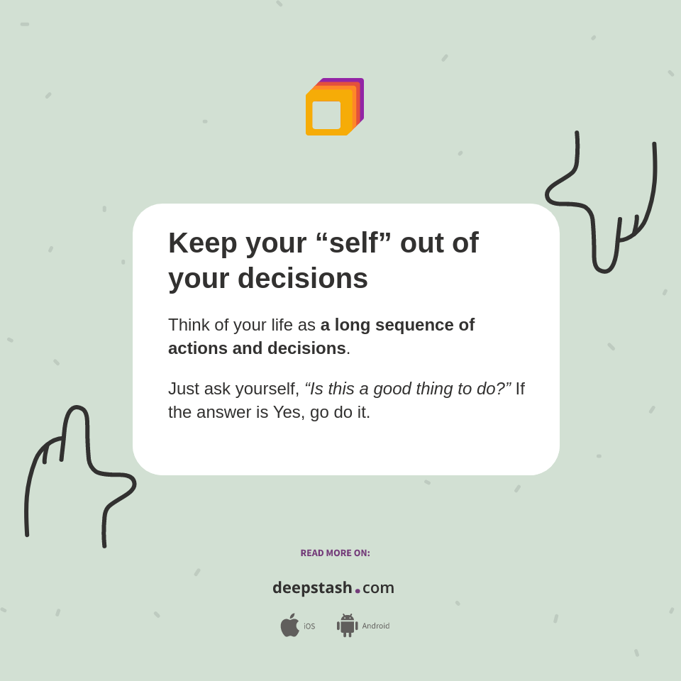 Keep your “self” out of your decisions - Deepstash