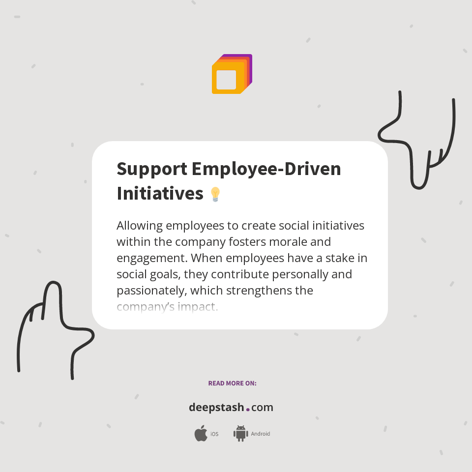 Support Employee-Driven Initiatives 💡 - Deepstash