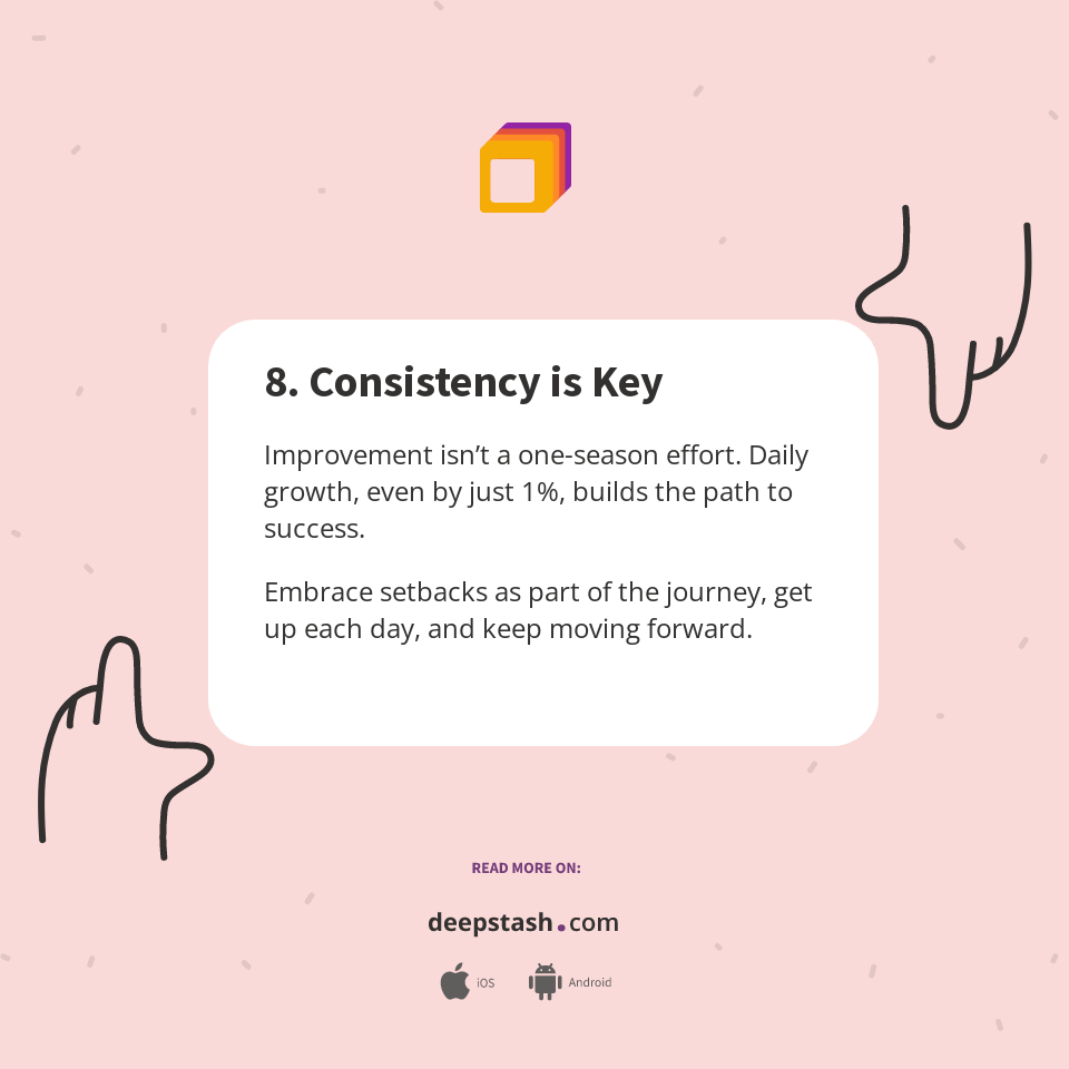 8. Consistency is Key - Deepstash