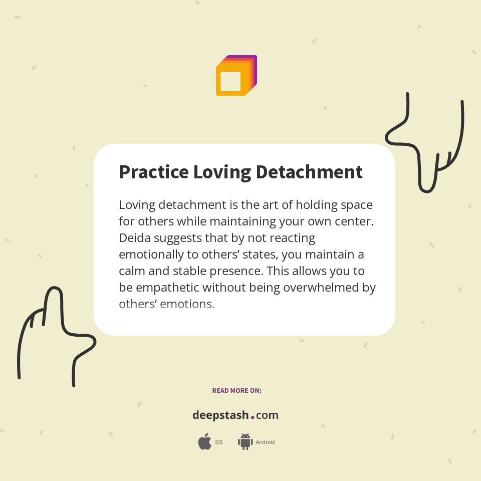 Practice Loving Detachment - Deepstash