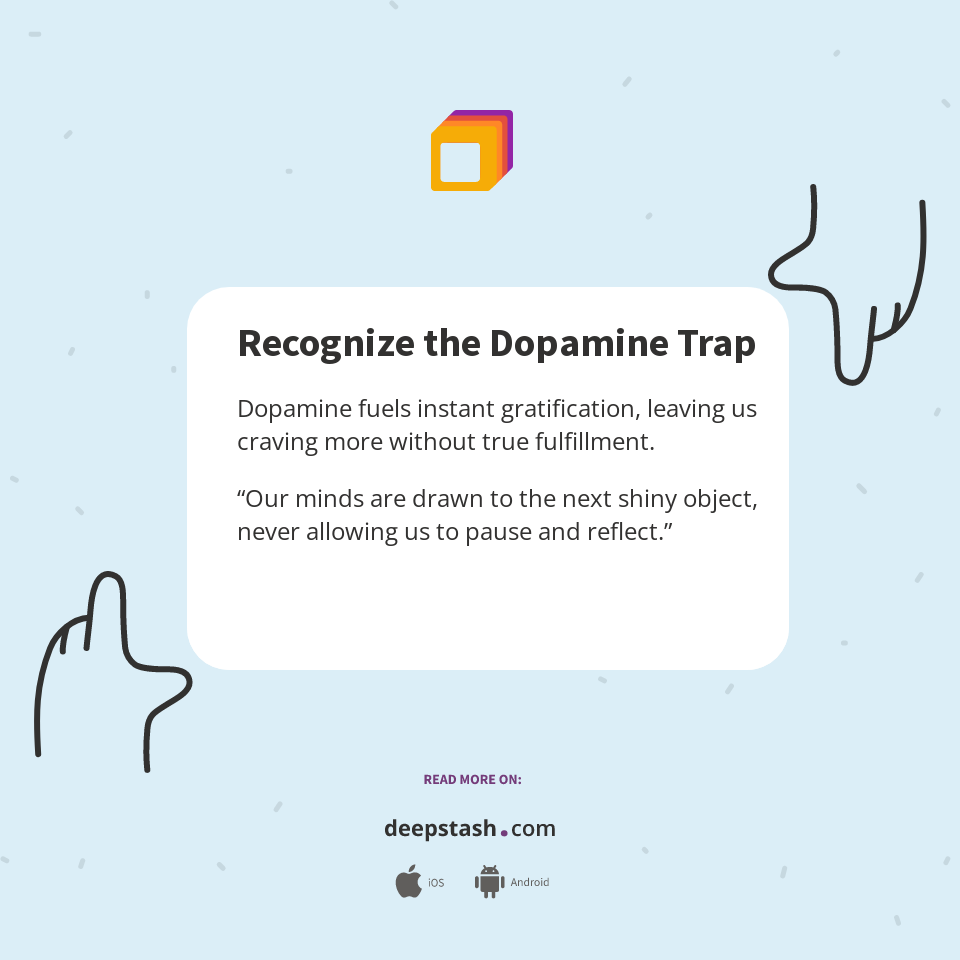 Recognize the Dopamine Trap - Deepstash