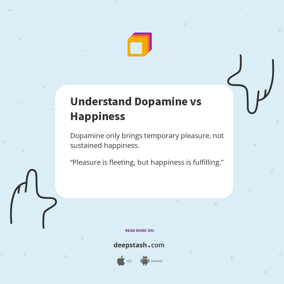 Understand Dopamine vs Happiness - Deepstash