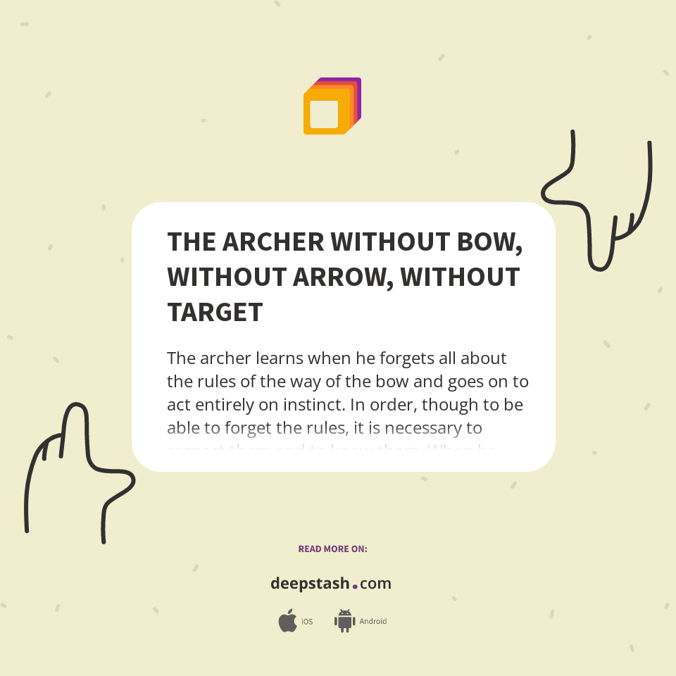 THE ARCHER WITHOUT BOW, WITHOUT ARROW, WITHOUT TARGET - Deepstash