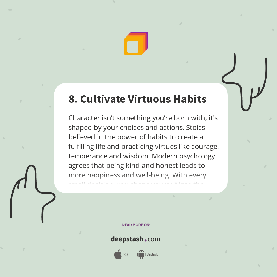 8. Cultivate Virtuous Habits - Deepstash