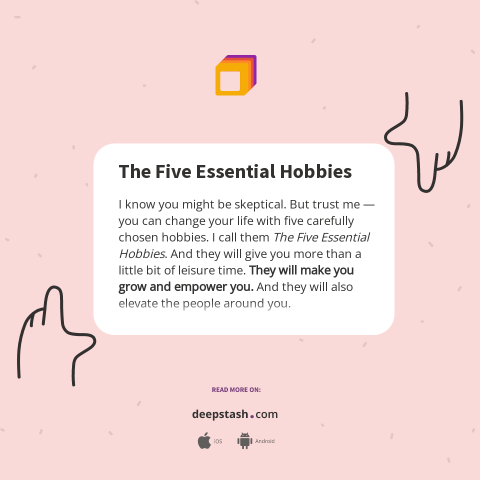 The Five Essential Hobbies - Deepstash