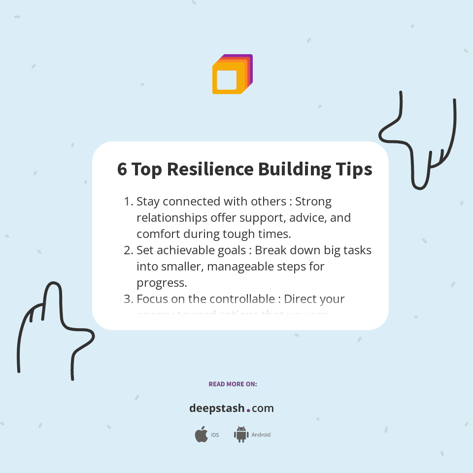 6 Top Resilience Building Tips - Deepstash