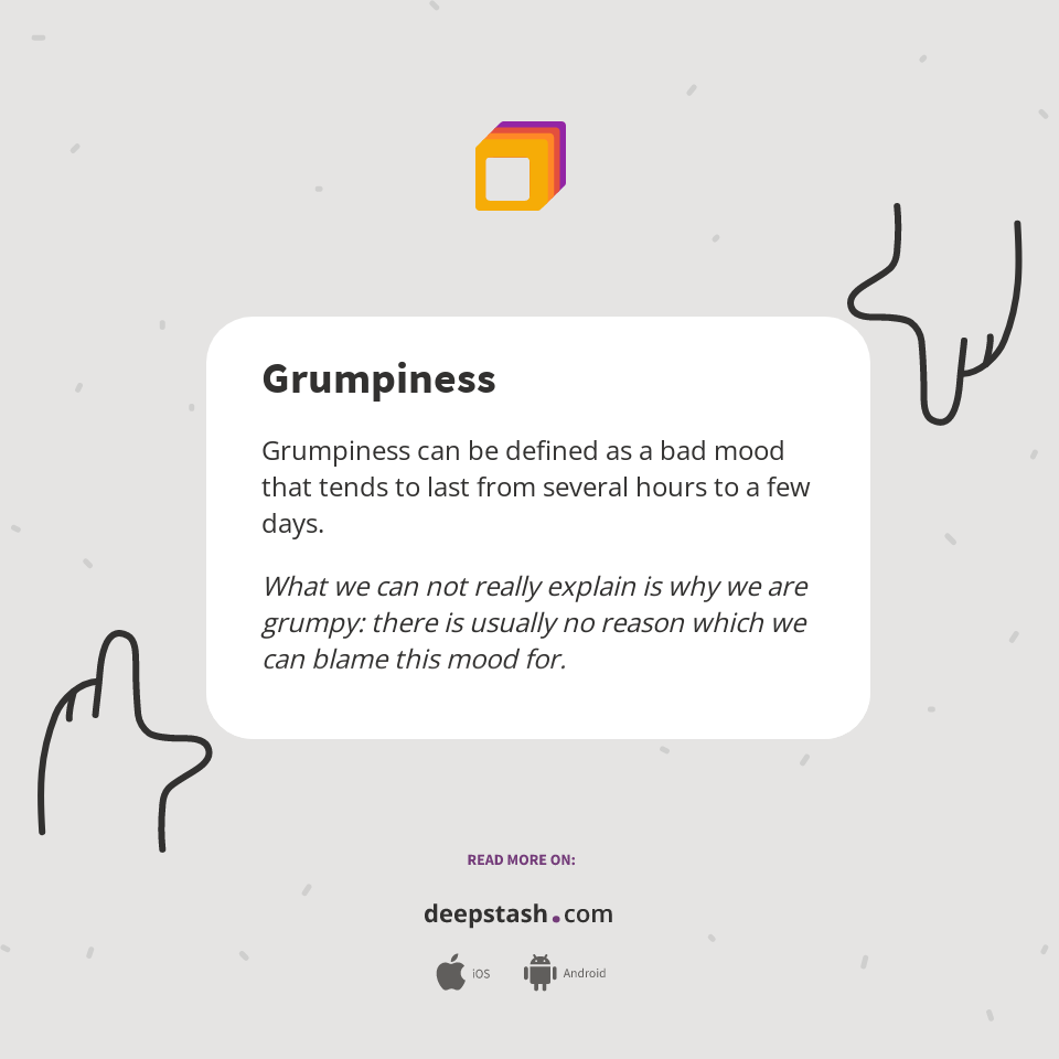 Grumpiness - Deepstash