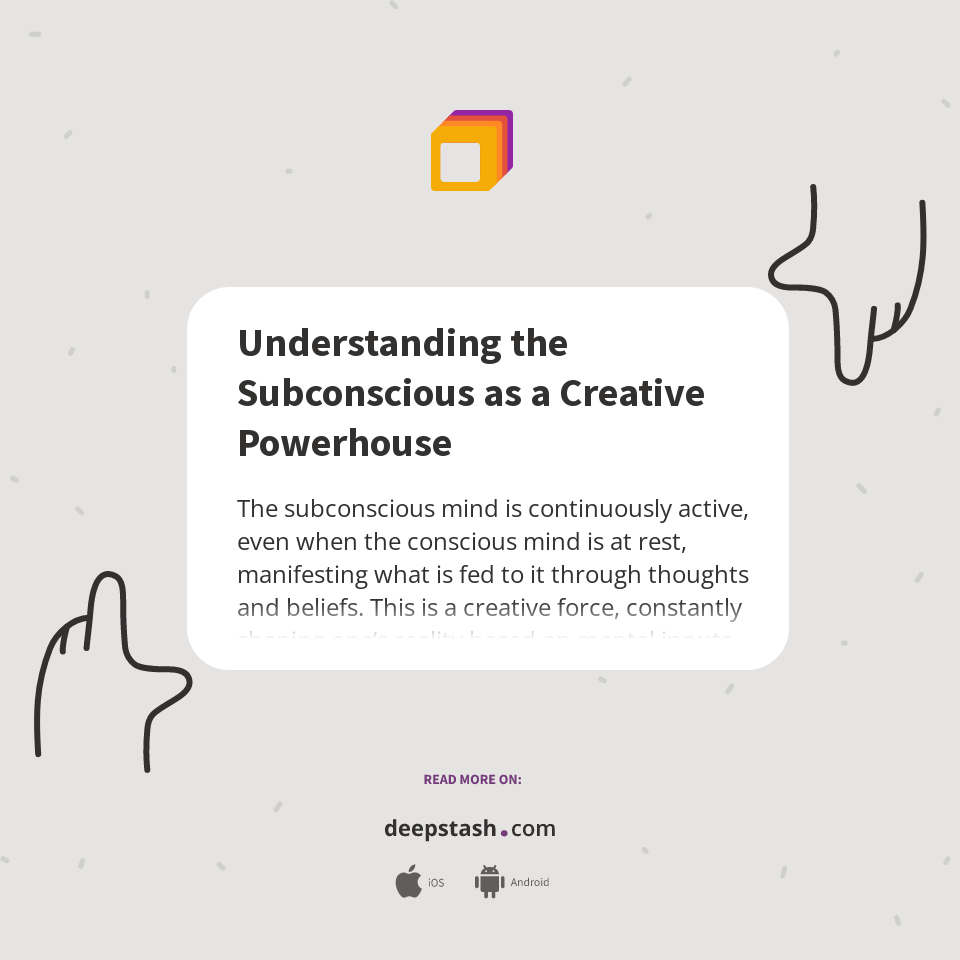 Understanding the Subconscious as a Creative Powerhouse - Deepstash