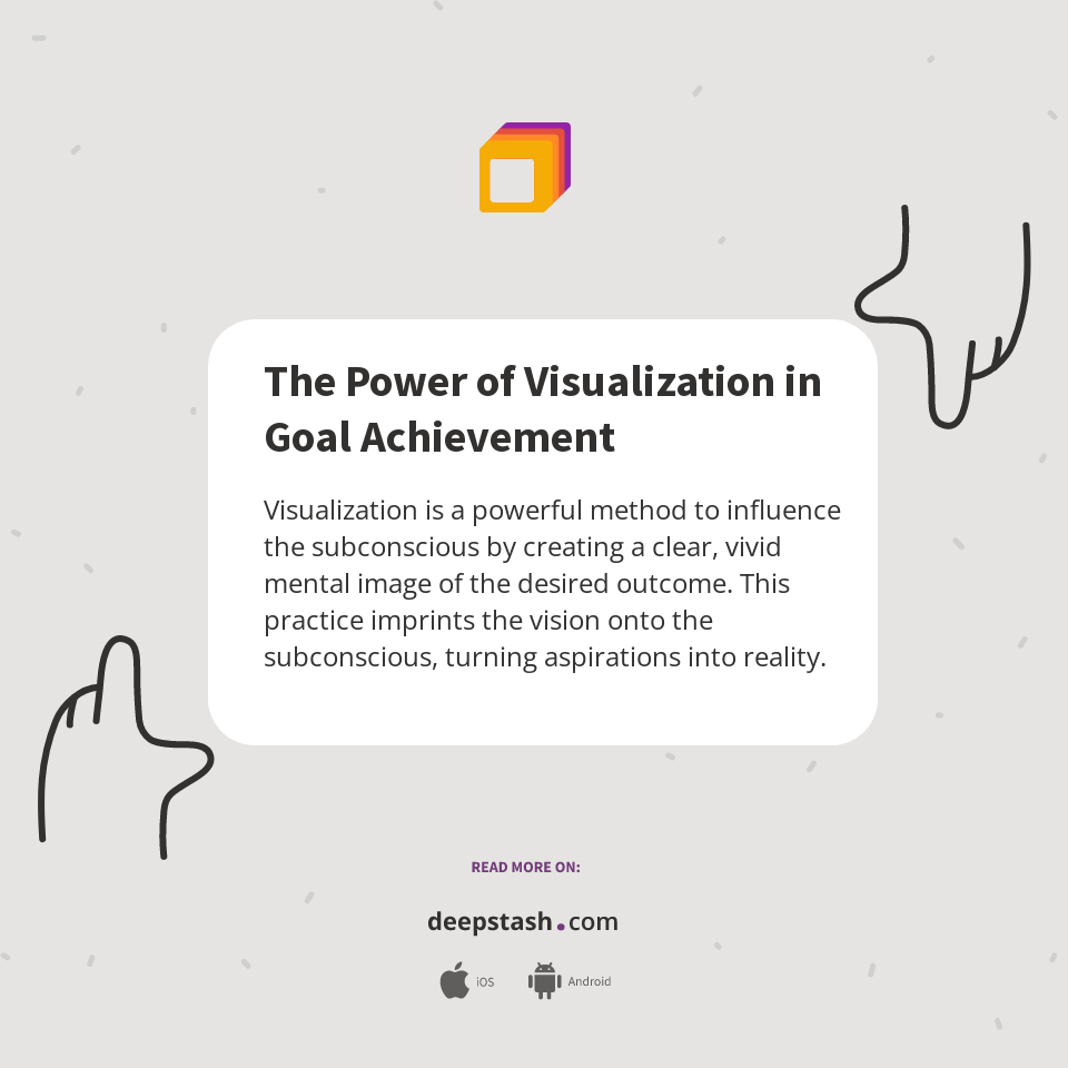 The Power of Visualization in Goal Achievement - Deepstash