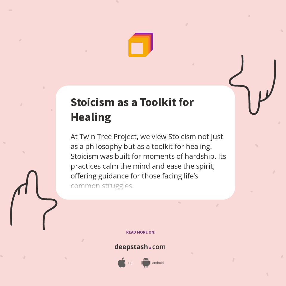 Stoicism as a Toolkit for Healing - Deepstash