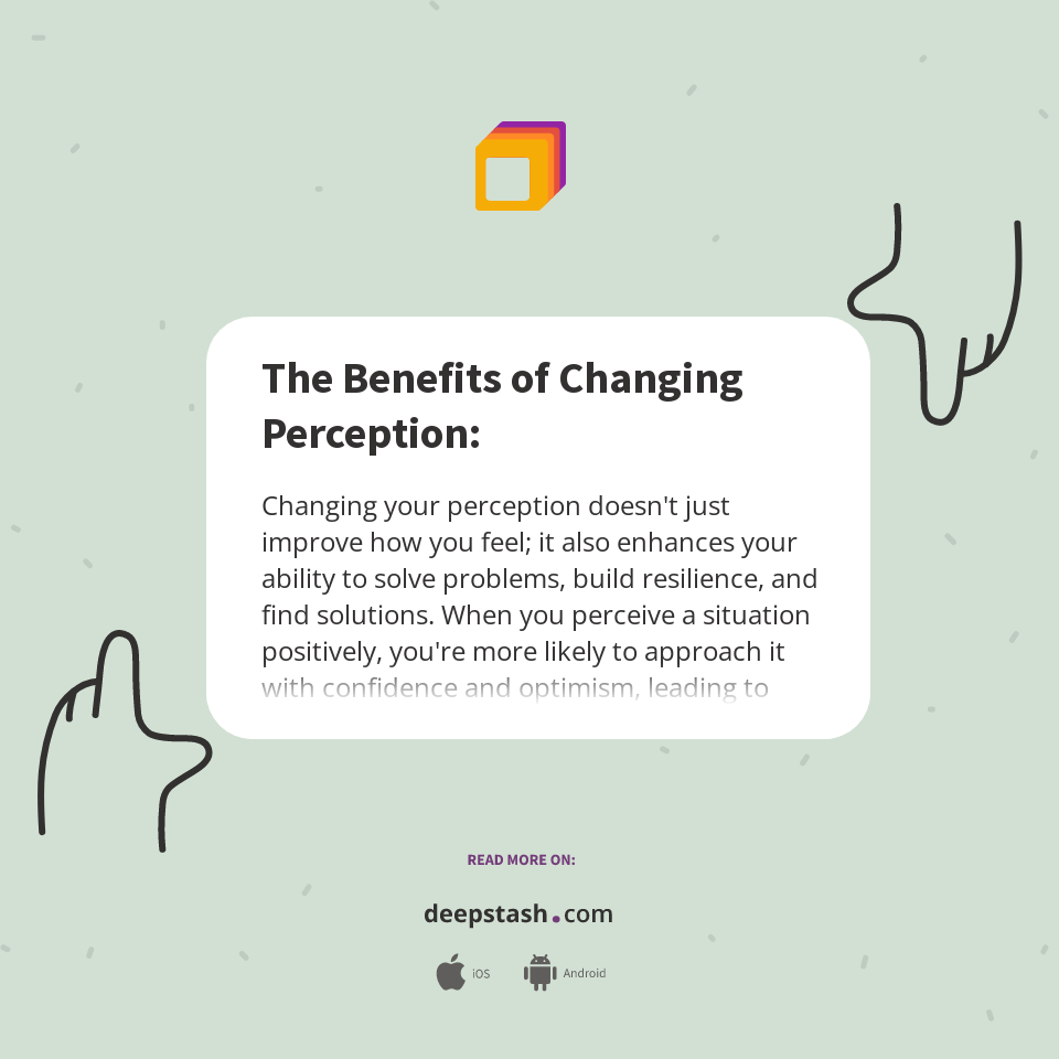 The Benefits of Changing Perception: - Deepstash