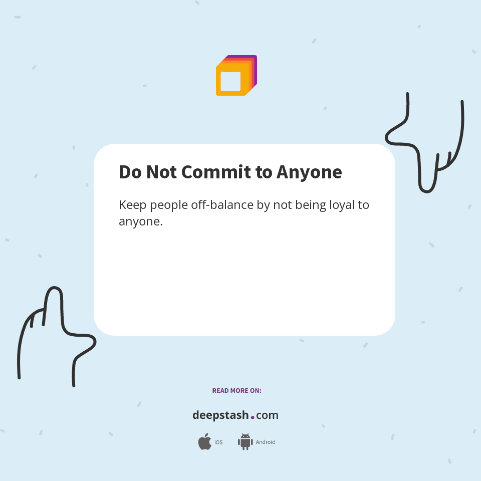Do Not Commit to Anyone - Deepstash