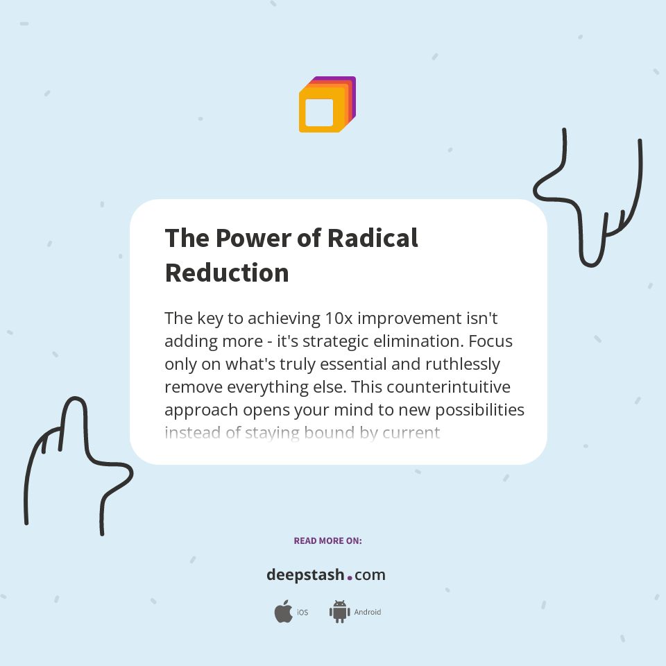 The Power of Radical Reduction - Deepstash