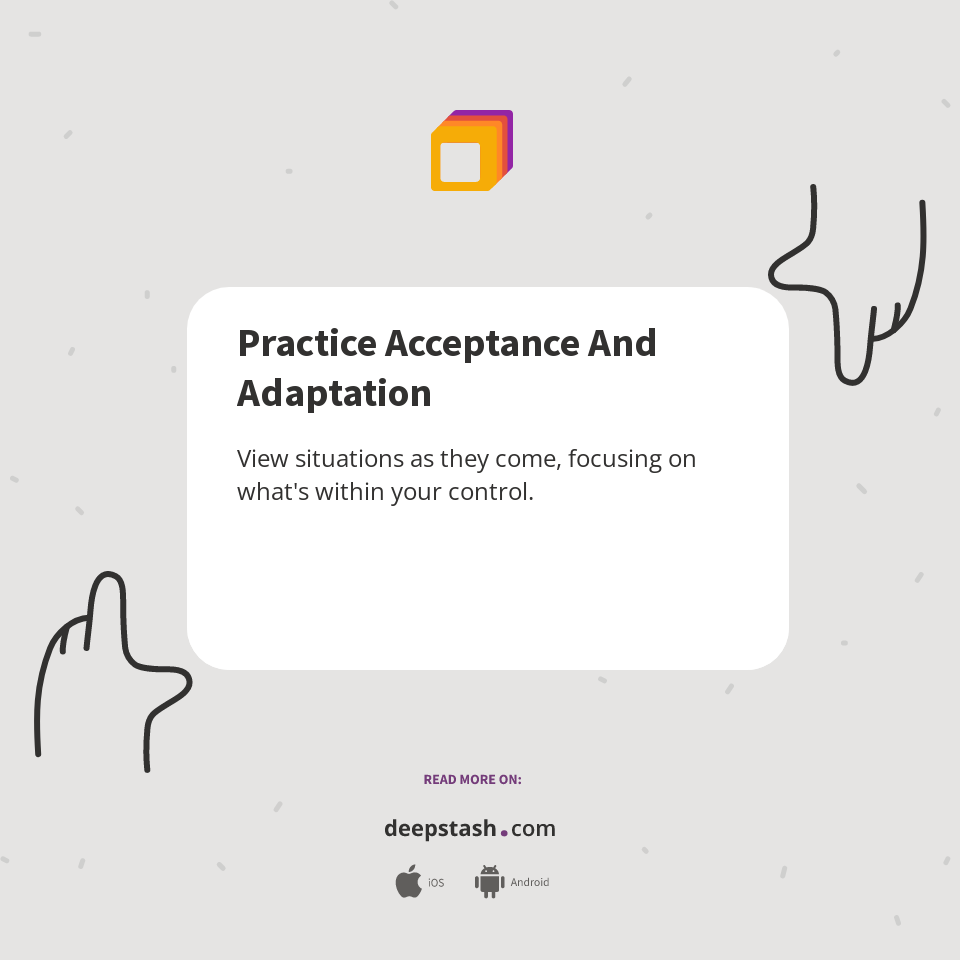 Practice Acceptance And Adaptation - Deepstash