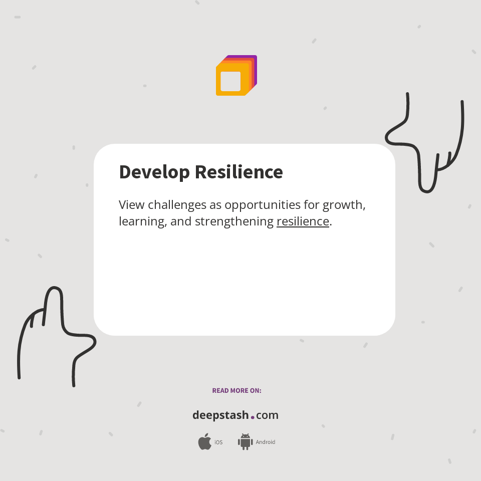 Develop Resilience - Deepstash