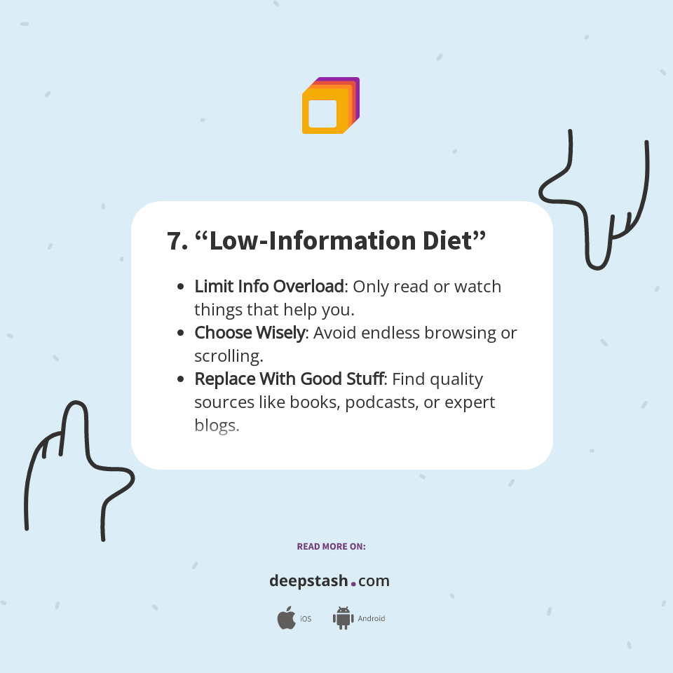 7. “Low-Information Diet” - Deepstash