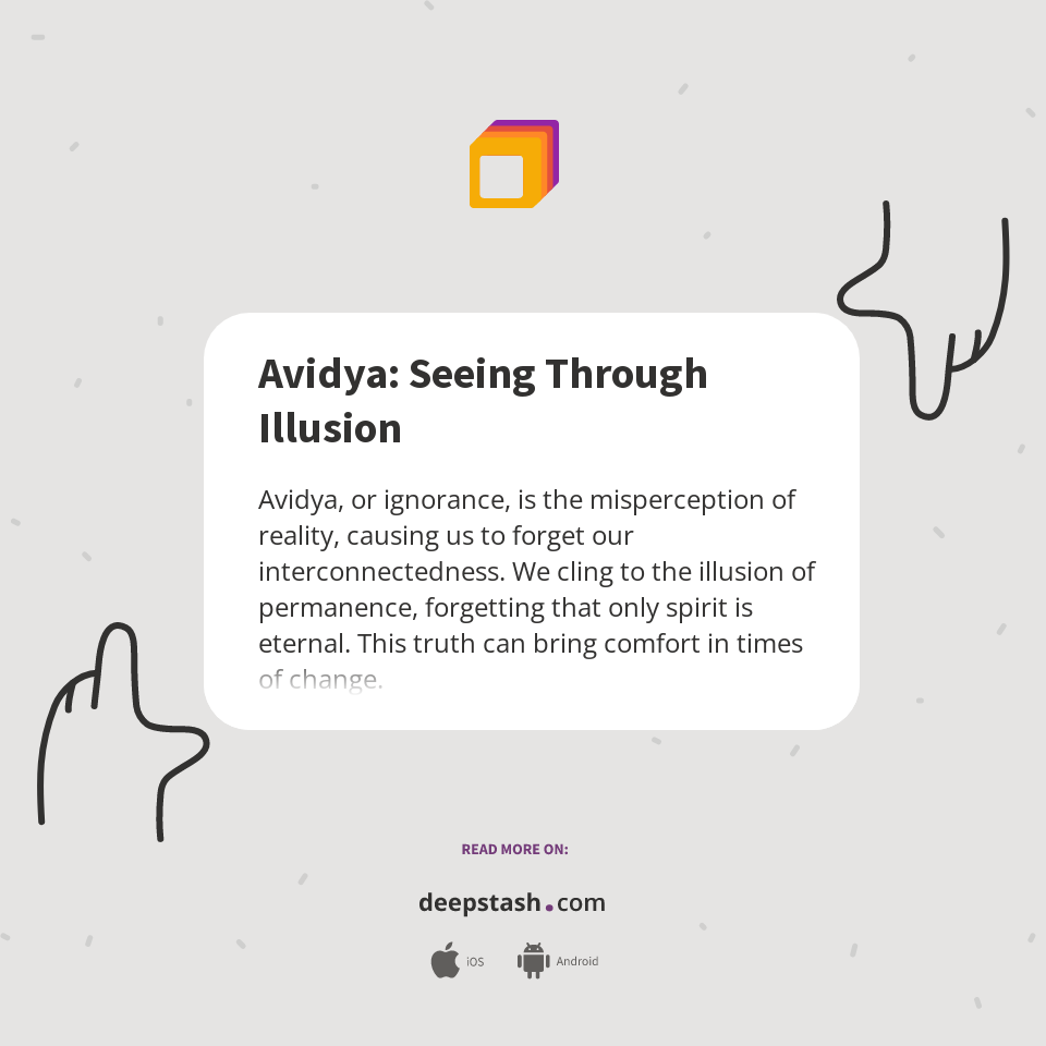 Avidya: Seeing Through Illusion - Deepstash