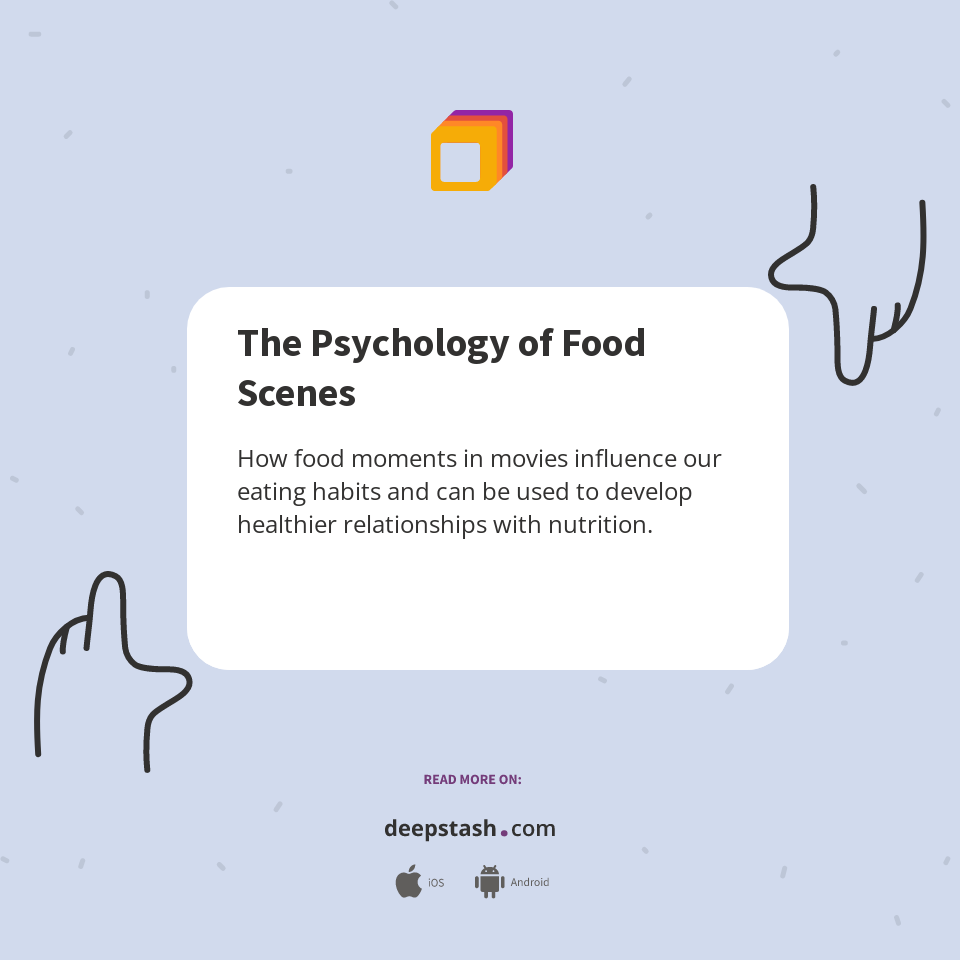 The Psychology of Food Scenes - Deepstash