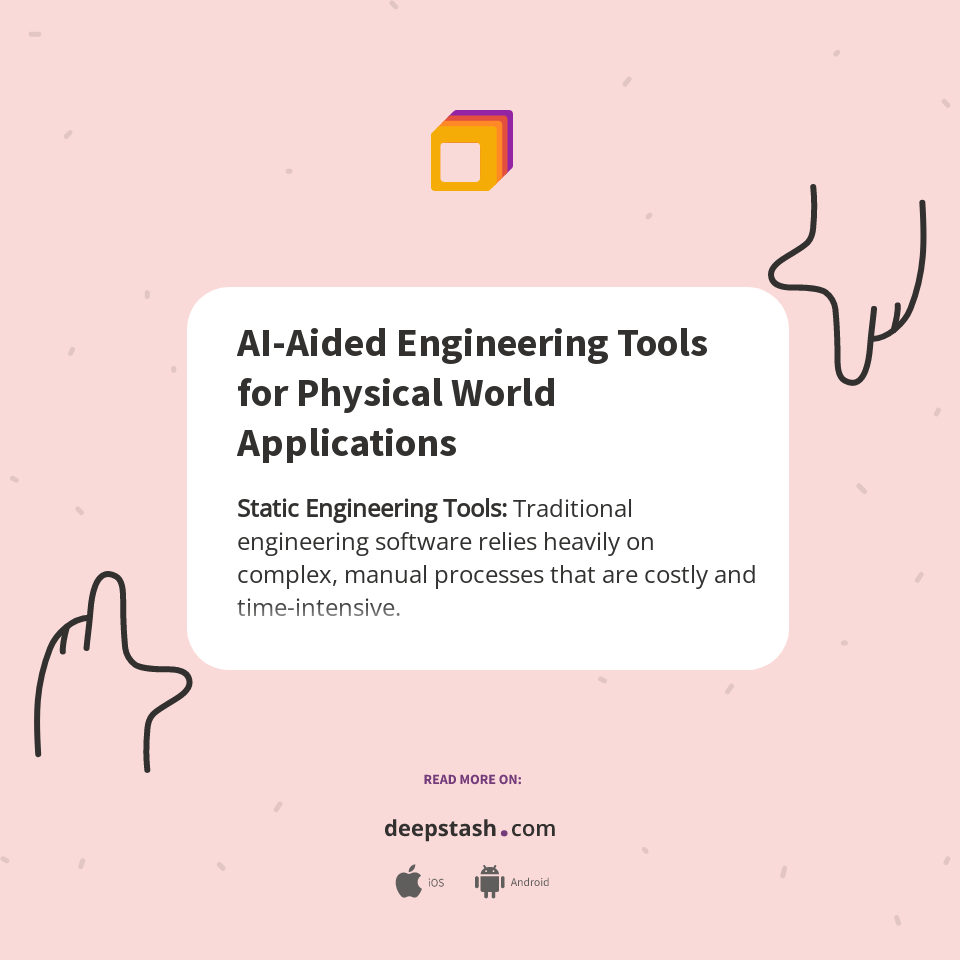 AI-Aided Engineering Tools for Physical World Applications - Deepstash