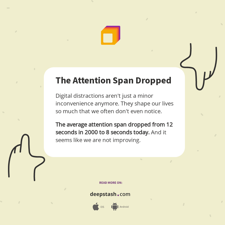 The Attention Span Dropped - Deepstash