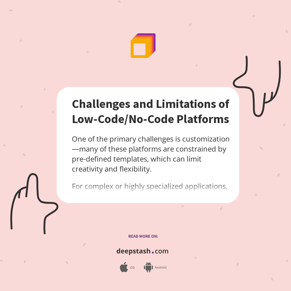 Challenges and Limitations of Low-Code/No-Code Platforms - Deepstash
