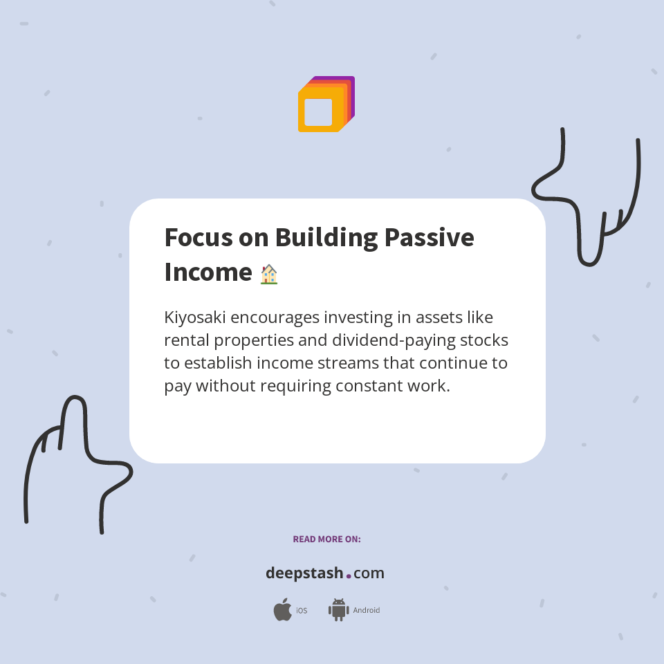 Focus on Building Passive Income 🏠 - Deepstash