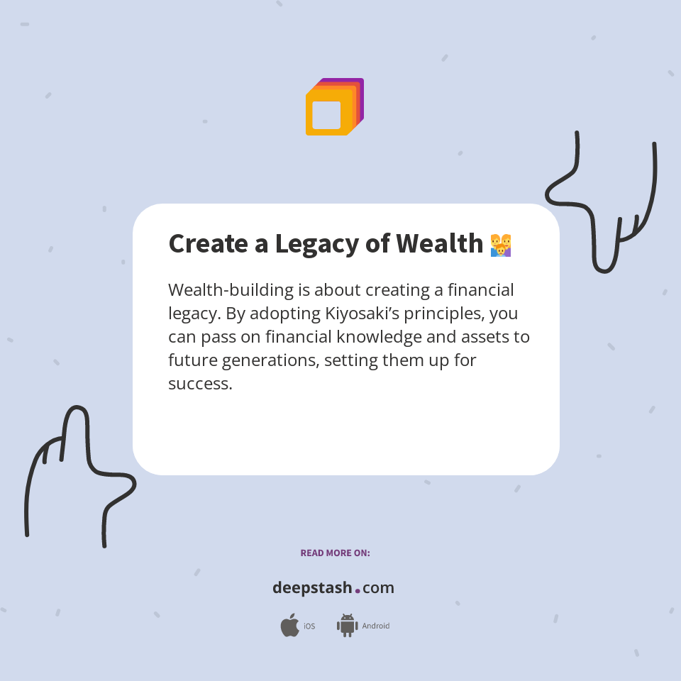 Create a Legacy of Wealth 👨‍👩‍👦 - Deepstash