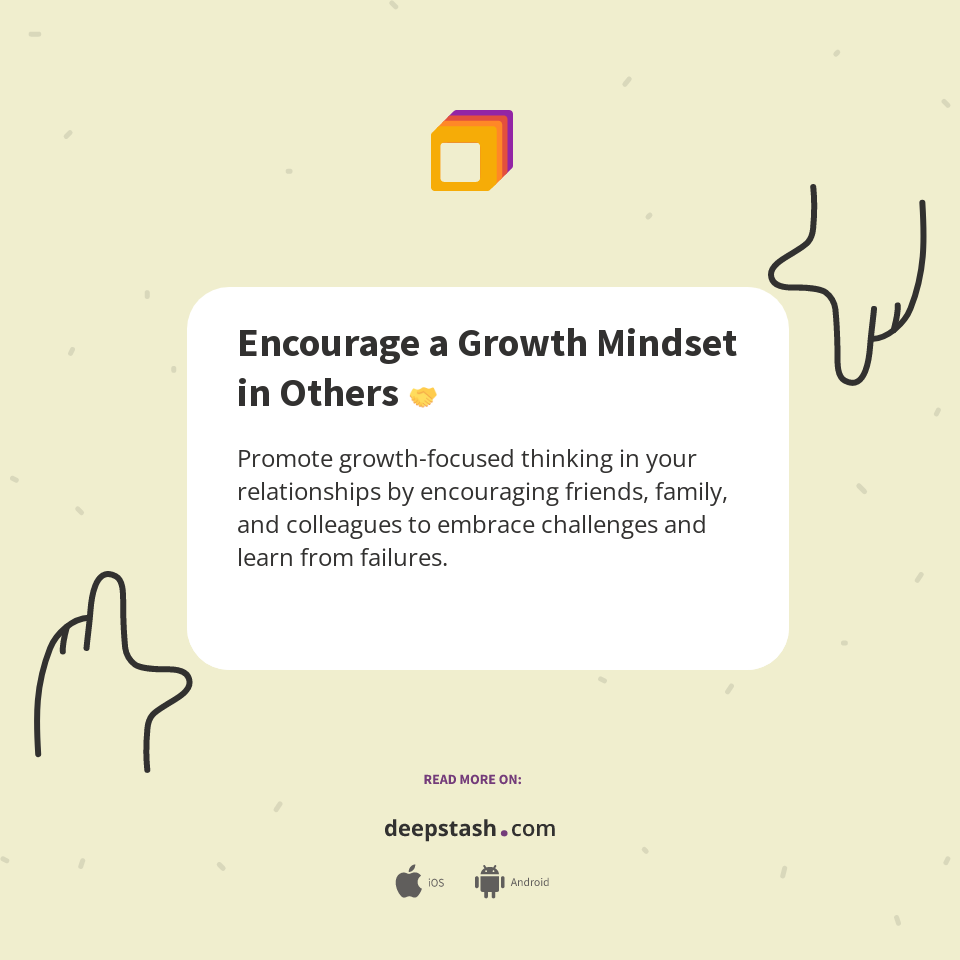 Encourage a Growth Mindset in Others 🤝 - Deepstash