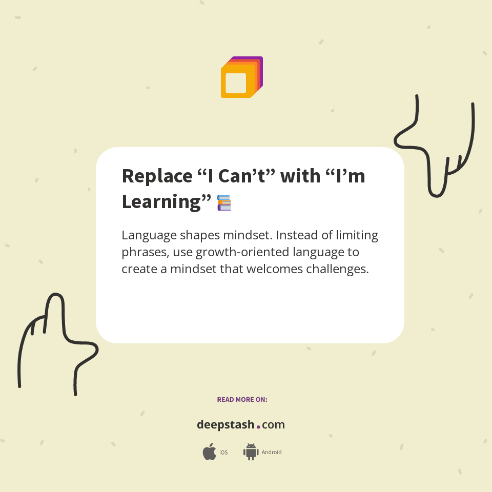 Replace “I Can’t” with “I’m Learning” 📚 - Deepstash