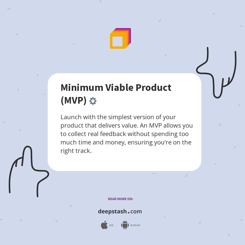 Minimum Viable Product (MVP) ⚙️ - Deepstash