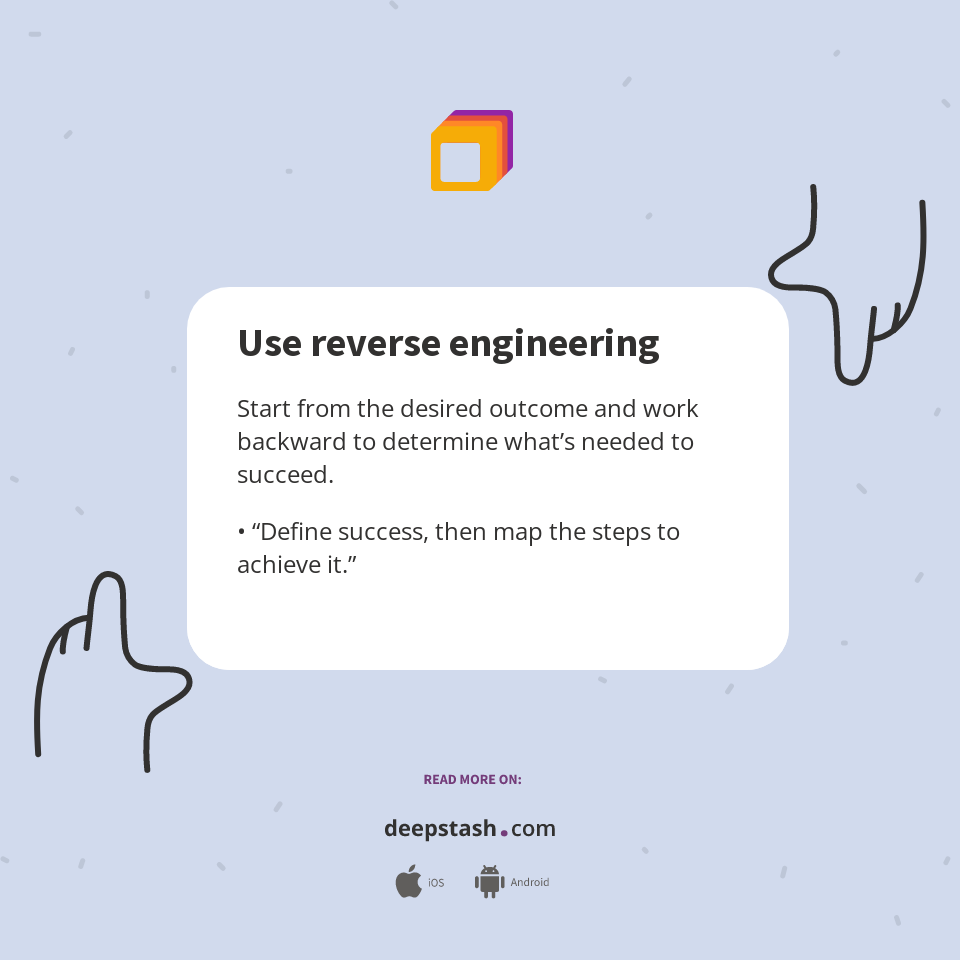 Use reverse engineering - Deepstash