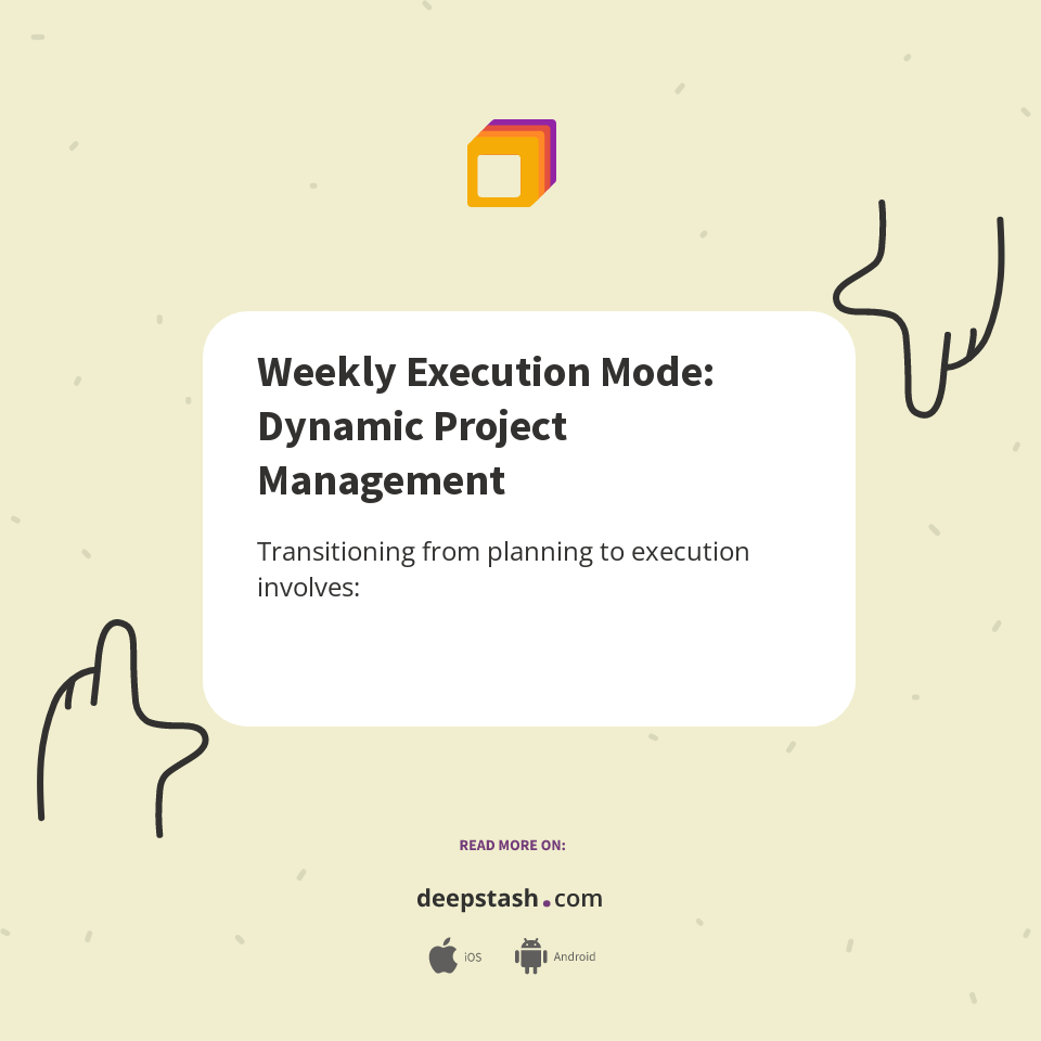 Weekly Execution Mode: Dynamic Project Management - Deepstash