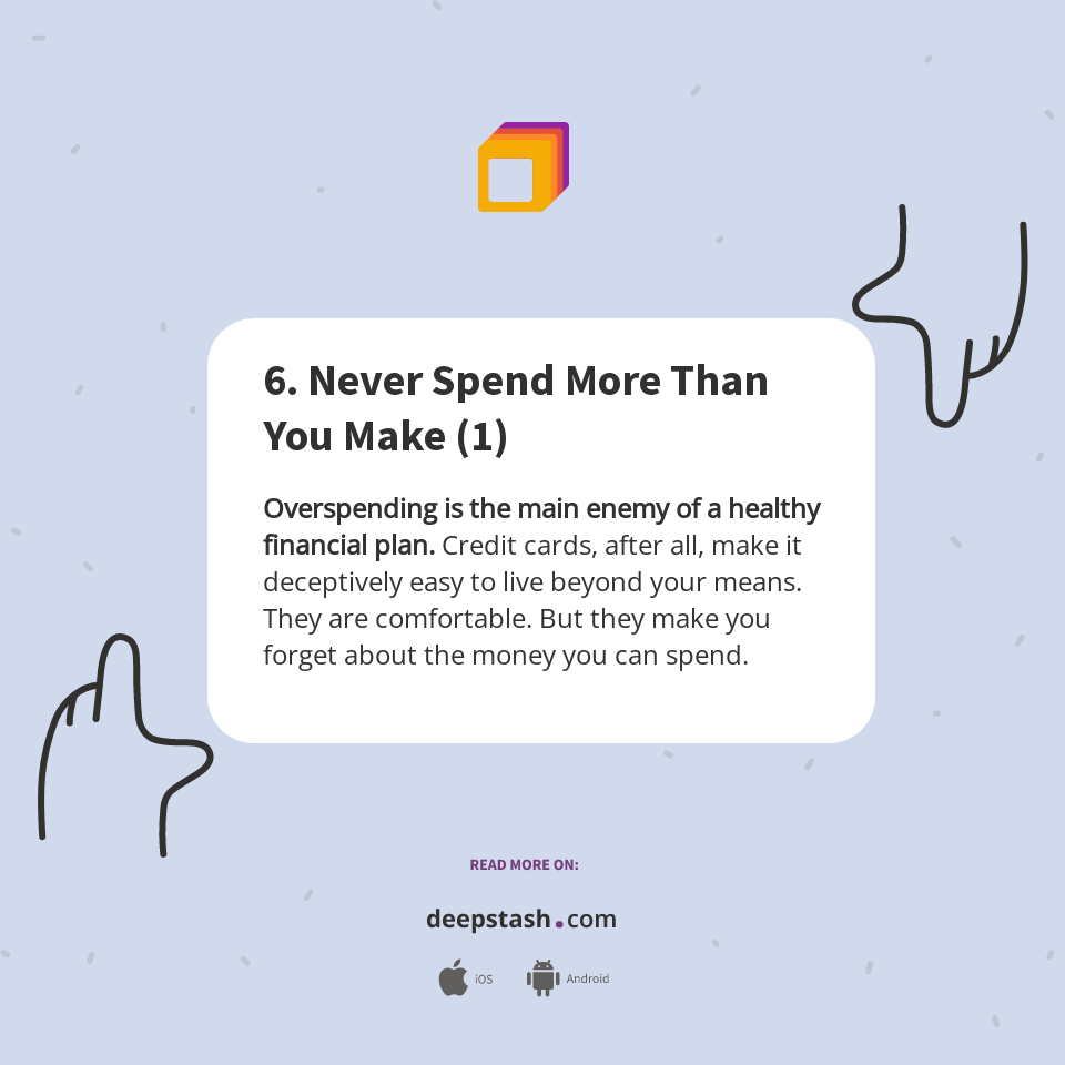 6. Never Spend More Than You Make (1) - Deepstash