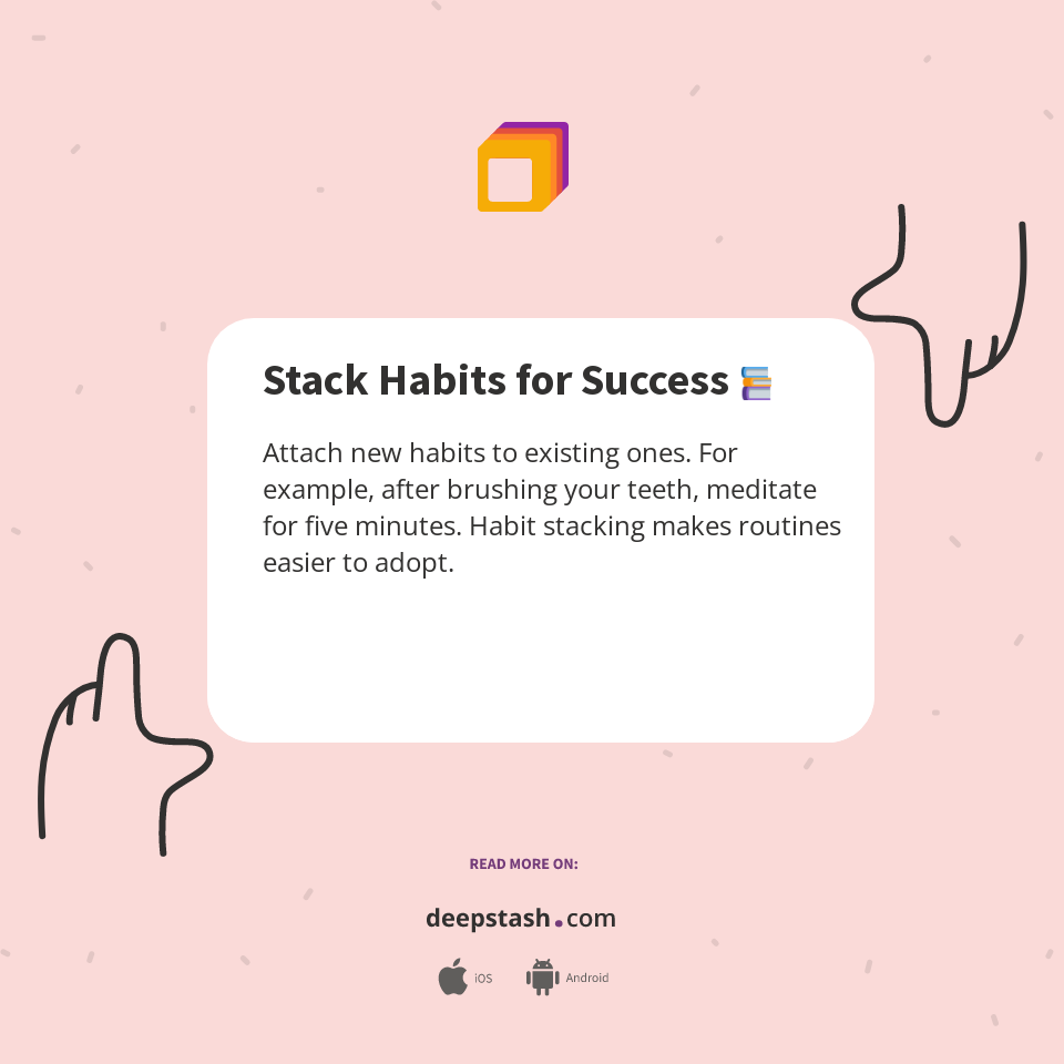 Stack Habits for Success 📚 - Deepstash