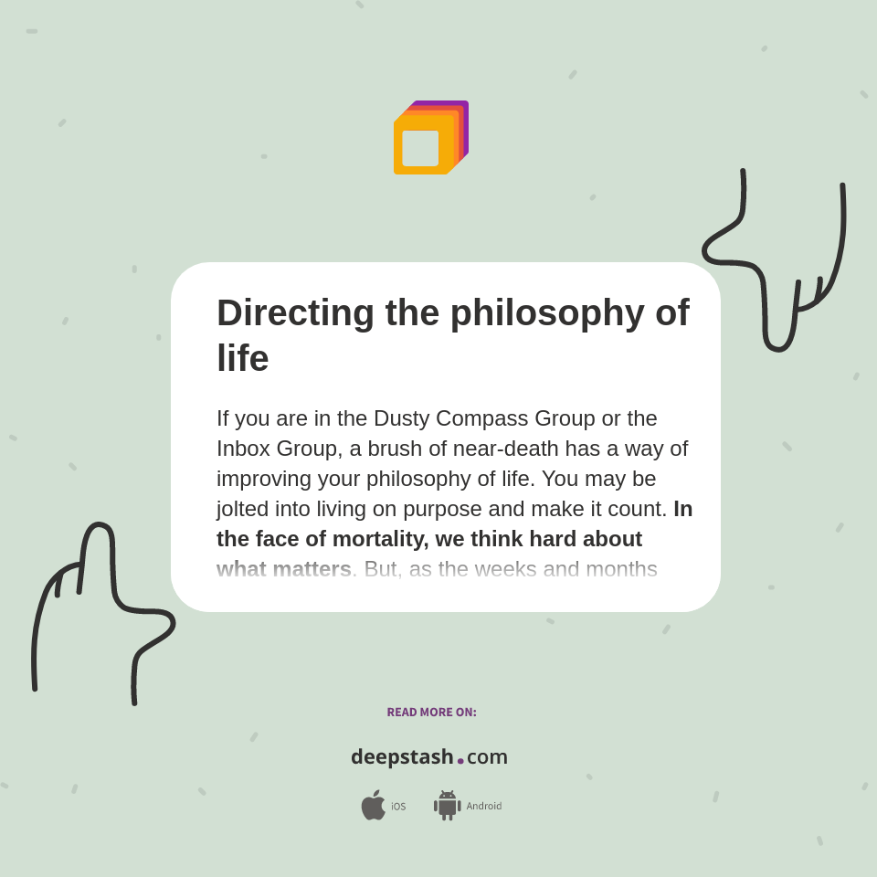 Directing the philosophy of life - Deepstash