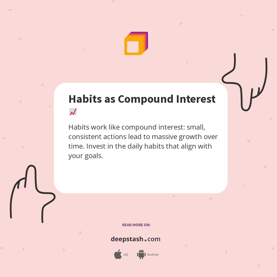 Habits as Compound Interest 📈 - Deepstash
