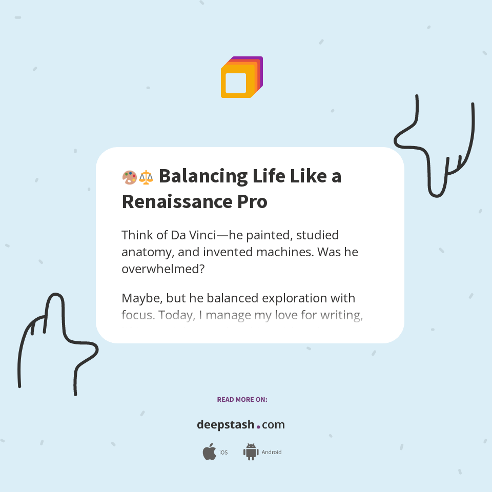 🎨⚖️ Balancing Life Like a Renaissance Pro - Deepstash