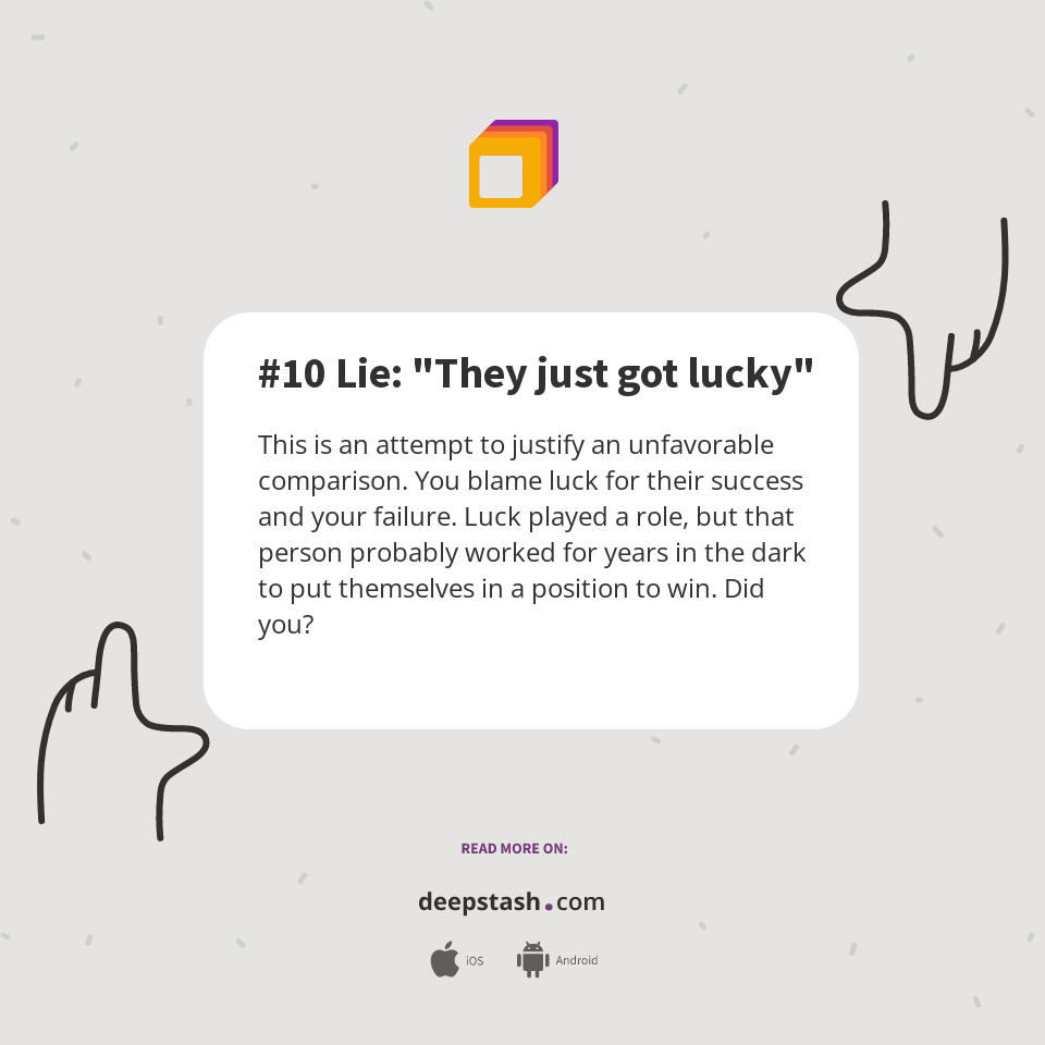 #10 Lie: "They just got lucky" - Deepstash