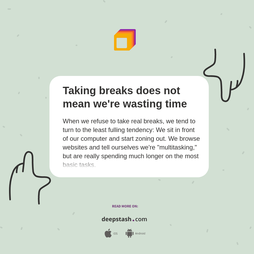 Taking breaks does not mean we're wasting time - Deepstash