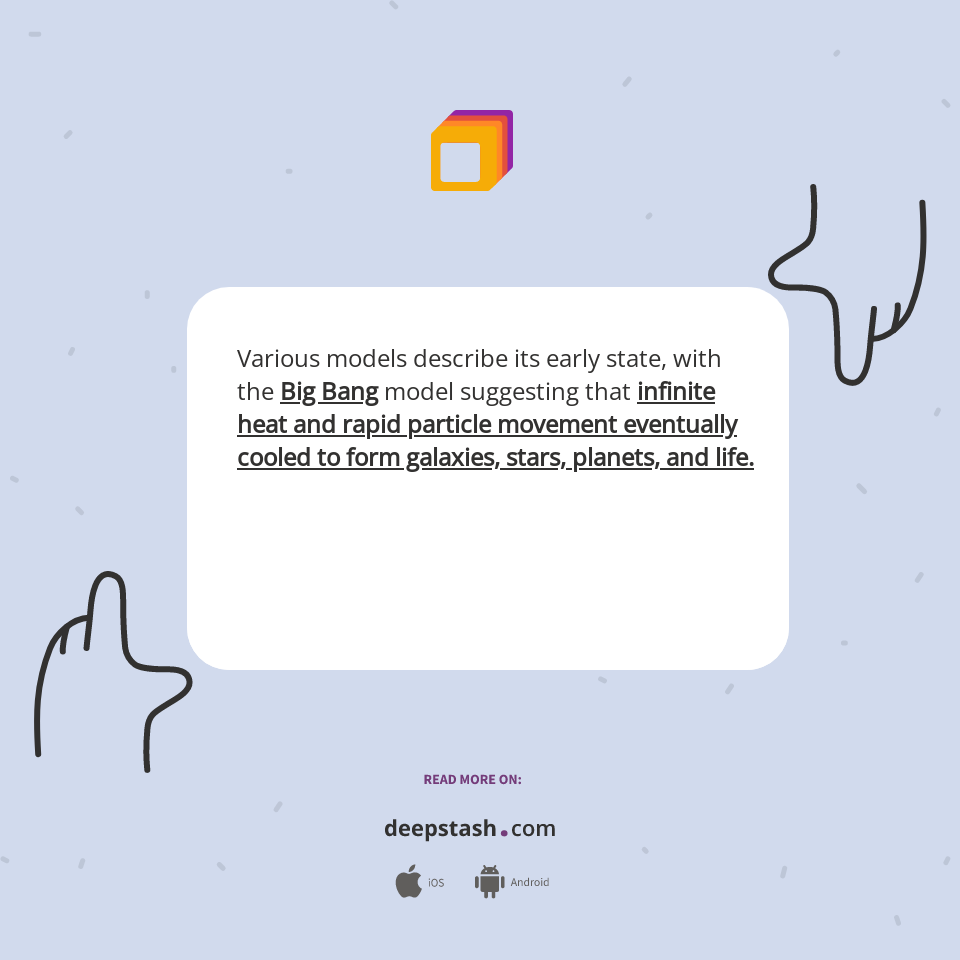 Various models describe its early state, with the ... - Deepstash