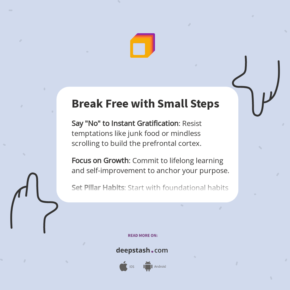 Break Free with Small Steps - Deepstash