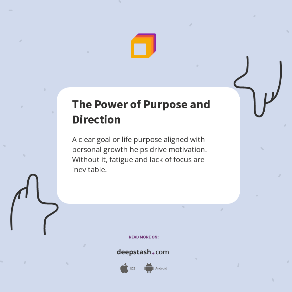 The Power of Purpose and Direction - Deepstash