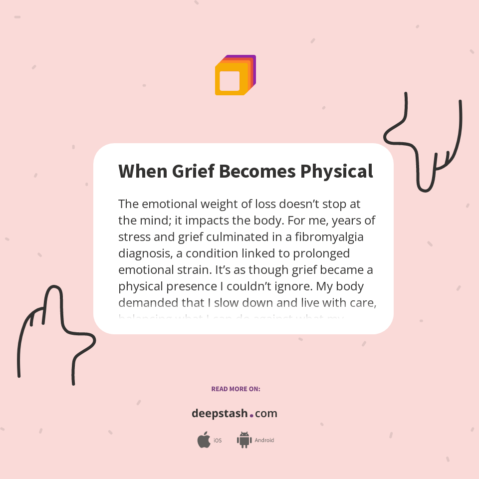 When Grief Becomes Physical - Deepstash