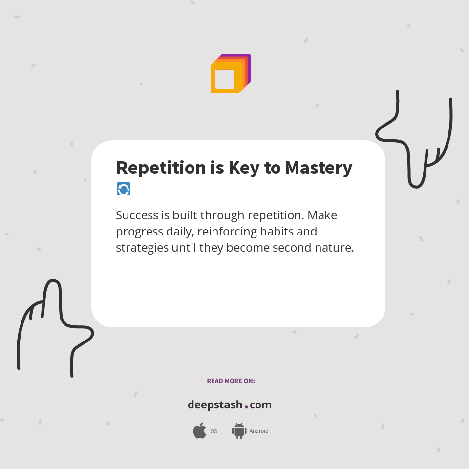 Repetition is Key to Mastery 🔄 - Deepstash