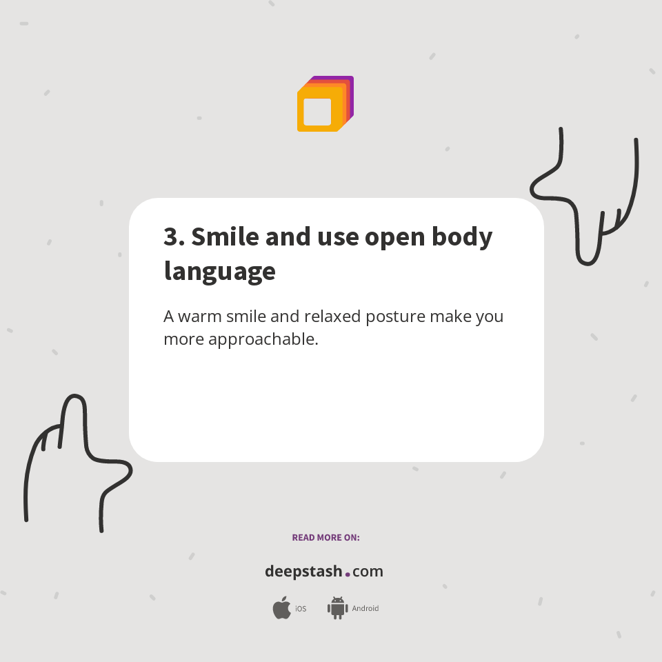 3. Smile and use open body language - Deepstash