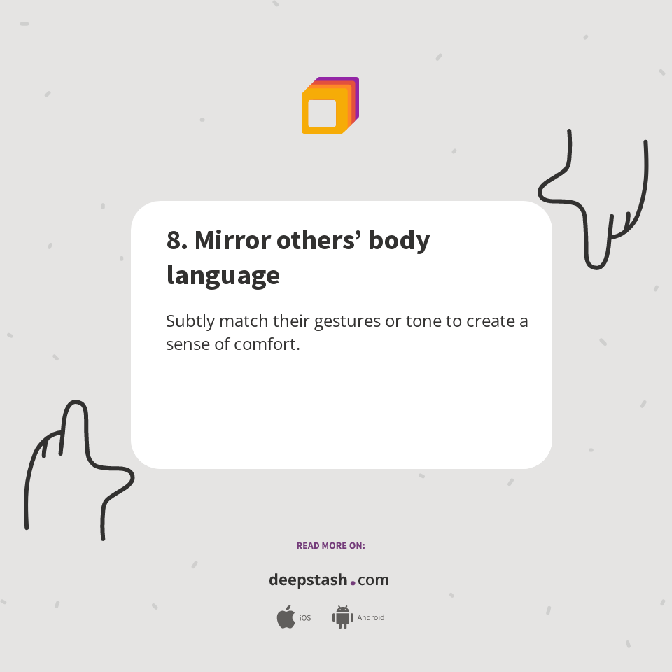 8. Mirror others’ body language - Deepstash