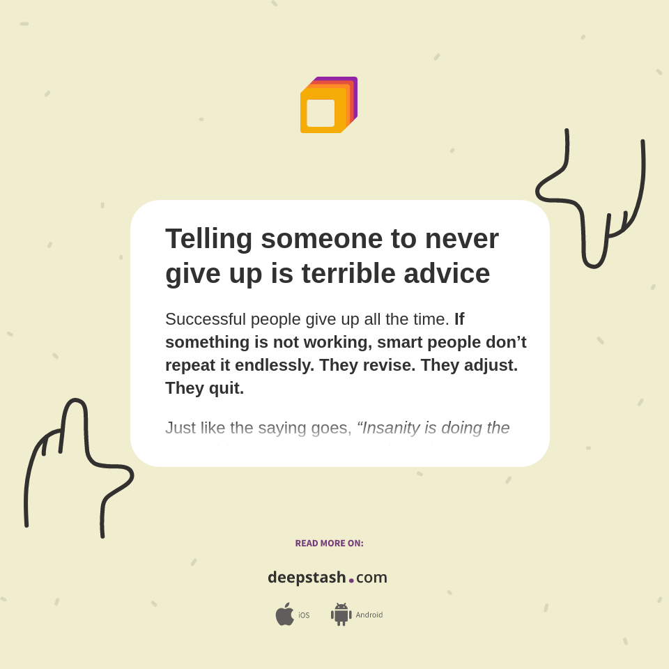Telling someone to never give up is terrible advice - Deepstash